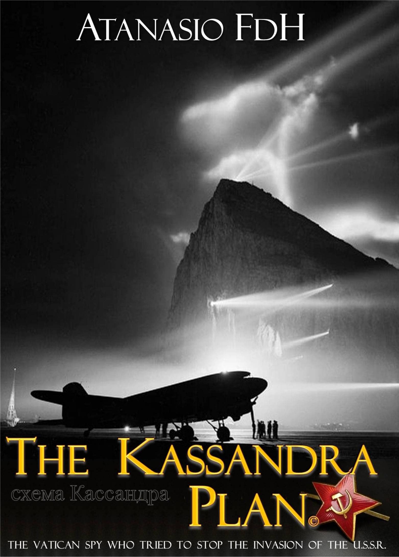 The Kassandra Plan: The Vatican Spy who tried to stop the invasion of ...