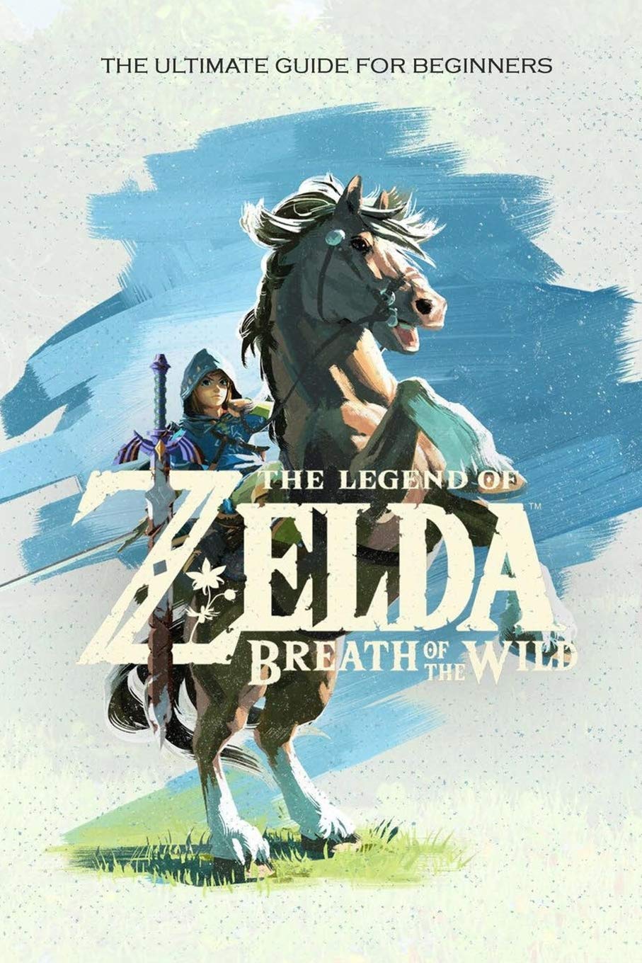 The Legend of Zelda Breath of the Wild: The Ultimate Guide for ...