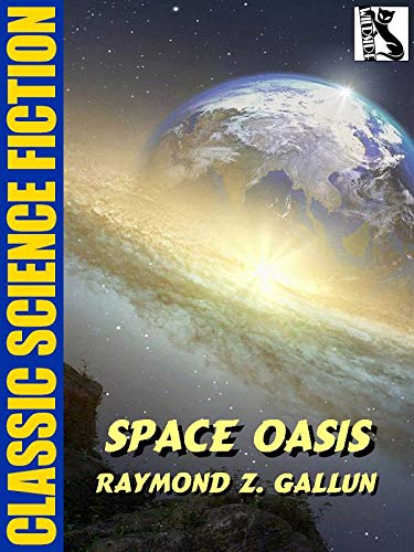 Space Oasis by Raymond Z. Gallun | Goodreads