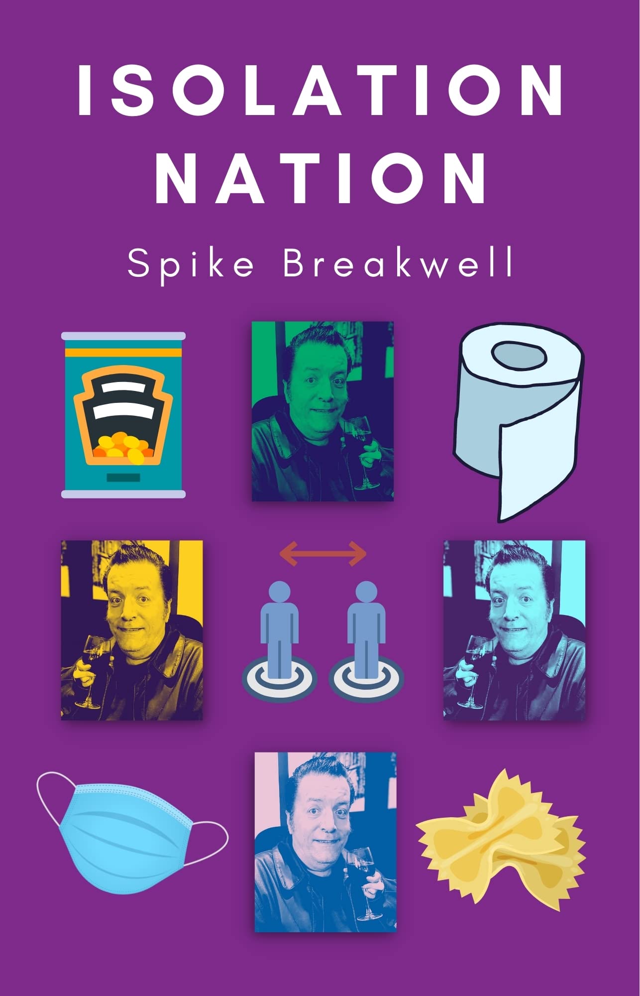 Isolation Nation: A diary of when the world went weird, 2020 - 2021. by ...