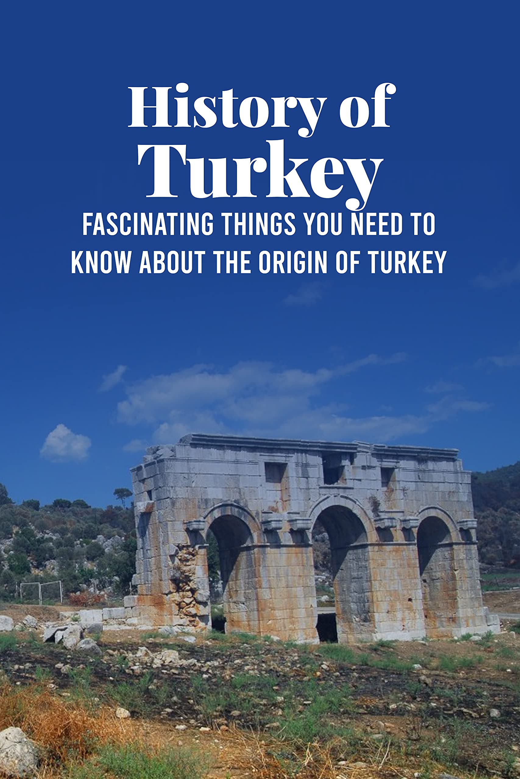 History of Turkey: Fascinating Things You Need To Know About The Origin ...