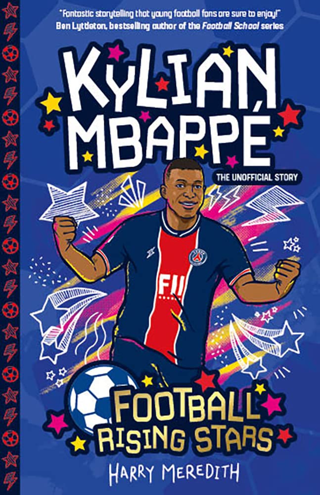 Kylian Mbappé: Football Rising Stars by Harry Meredith | Goodreads