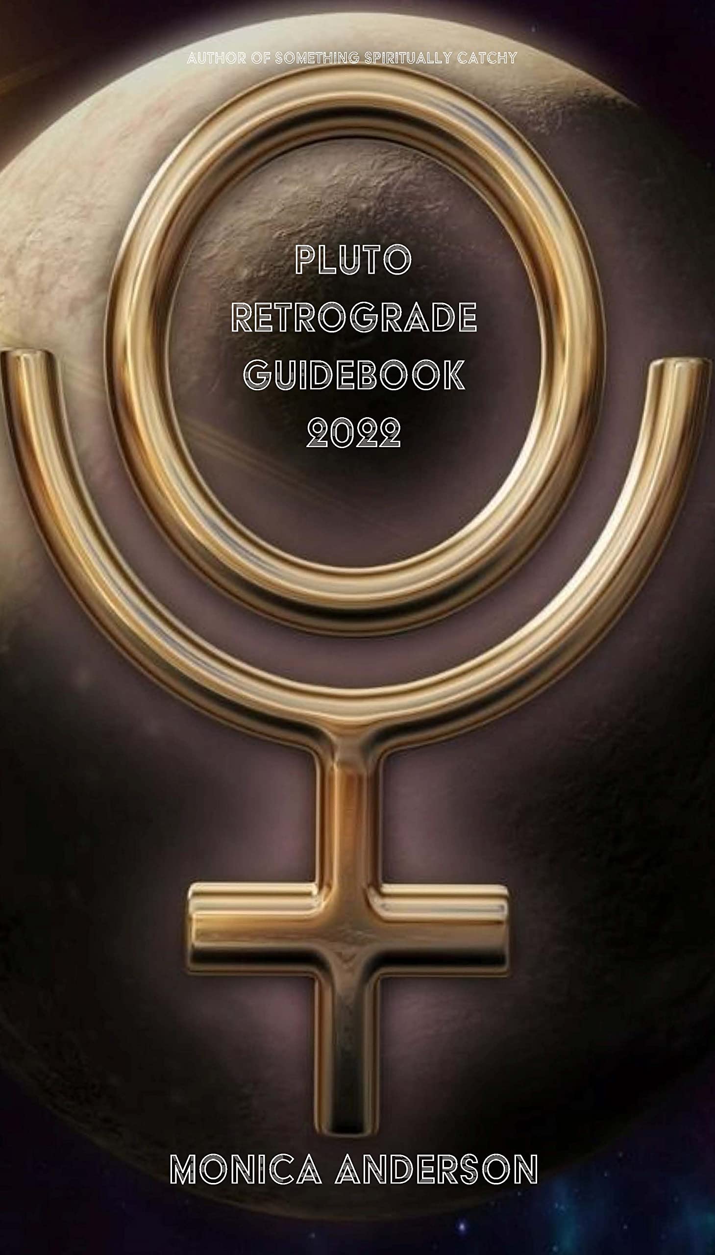 Pluto Retrograde Guidebook 2022 by Monica Anderson | Goodreads