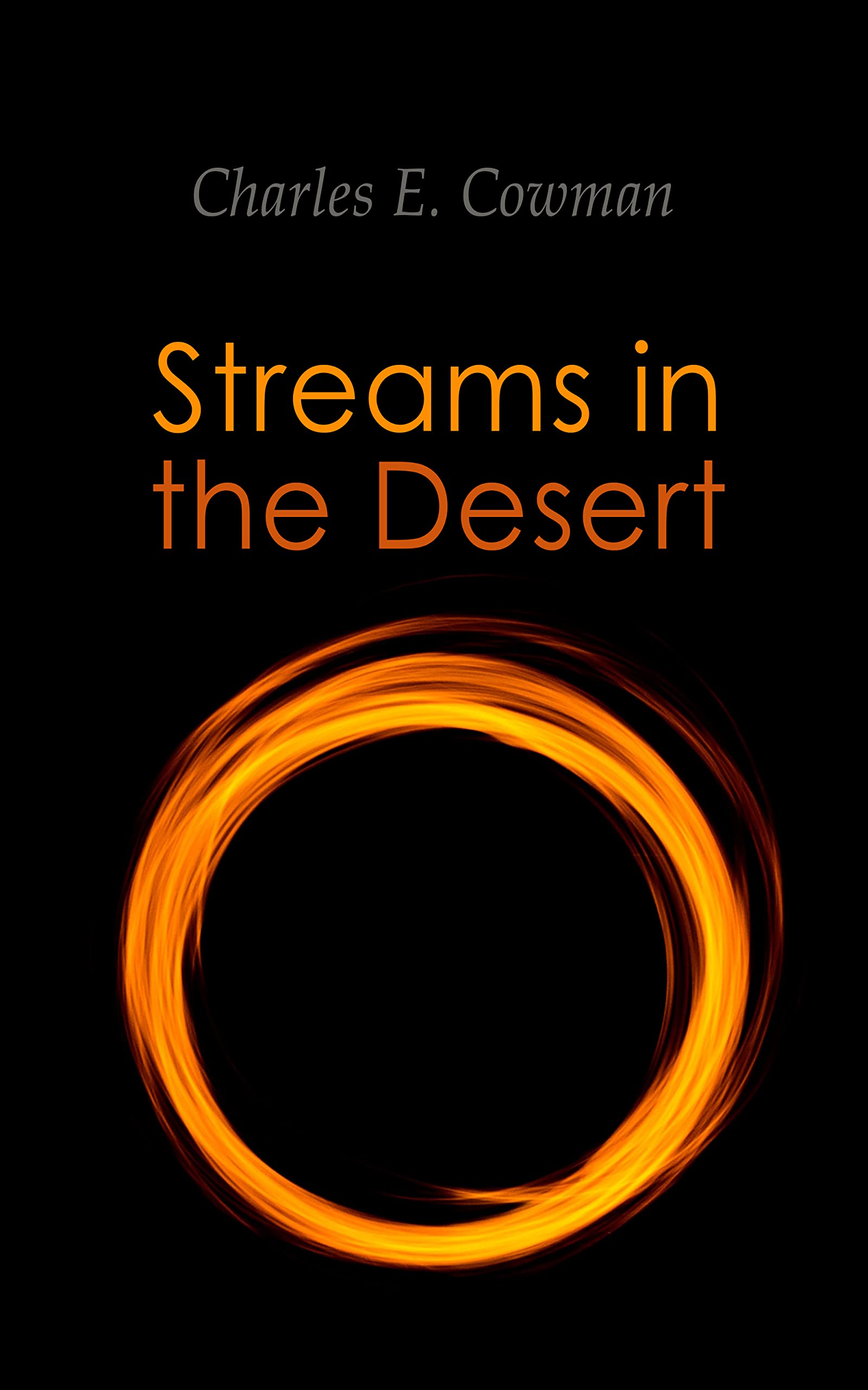 Streams in the Desert: Recollections for Every Day by Mrs. Charles E ...