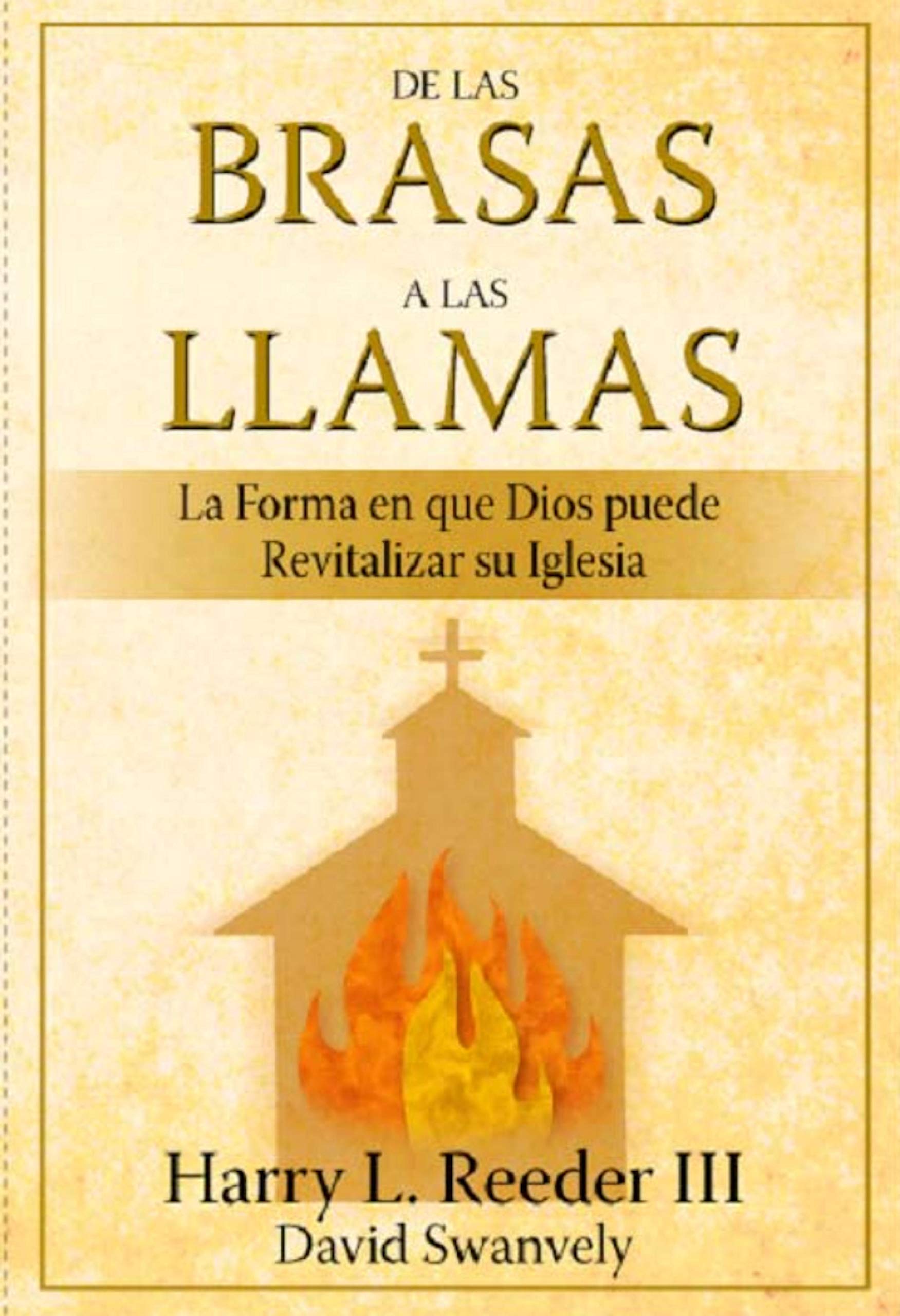 De las brasas a las llamas: La forma en que Dios puede revitalizar su ...