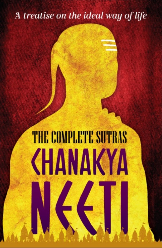 Chanakya Neeti: The Complete Sutras, A Treatise on the Ideal Way of ...
