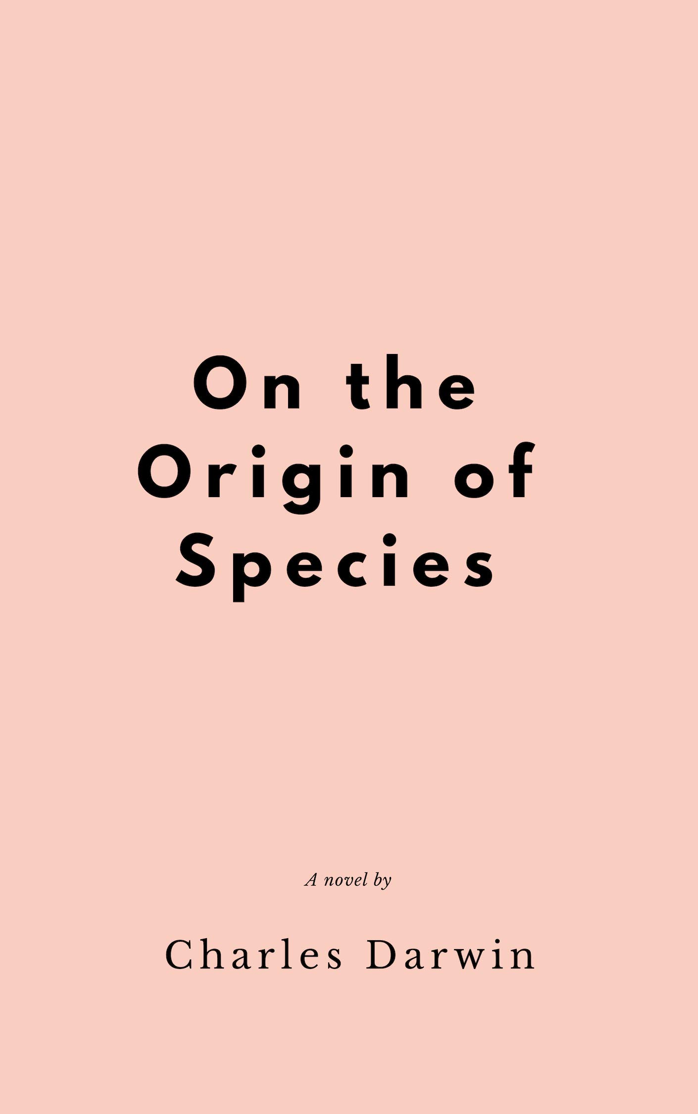 Charles Darwin : On the Origin of Species By Means of Natural Selection ...