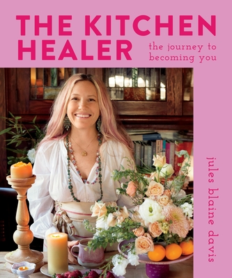 The Kitchen Healer: The Journey to Becoming You by Jules B Davis ...