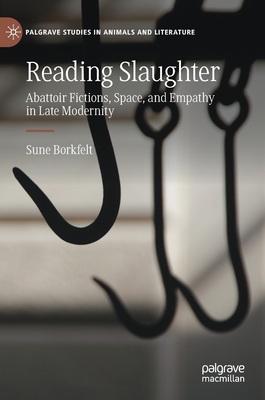 Reading Slaughter: Abattoir Fictions, Space, and Empathy in Late ...