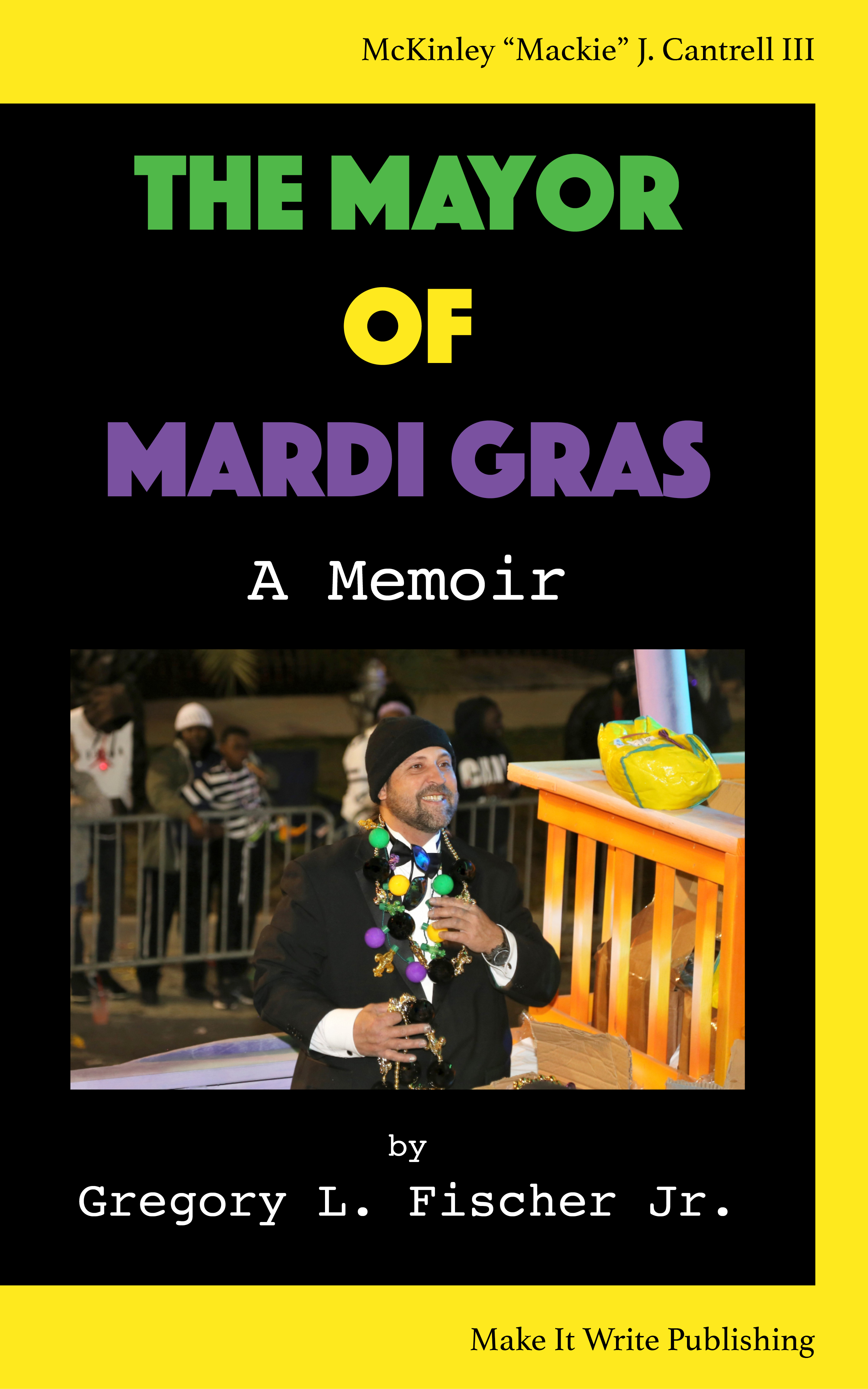 The Mayor of Mardi Gras: A Memoir by Gregory L Fischer | Goodreads