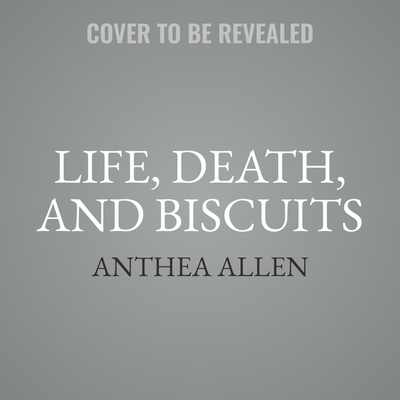 Life, Death, and Biscuits by Anthea Allen | Goodreads