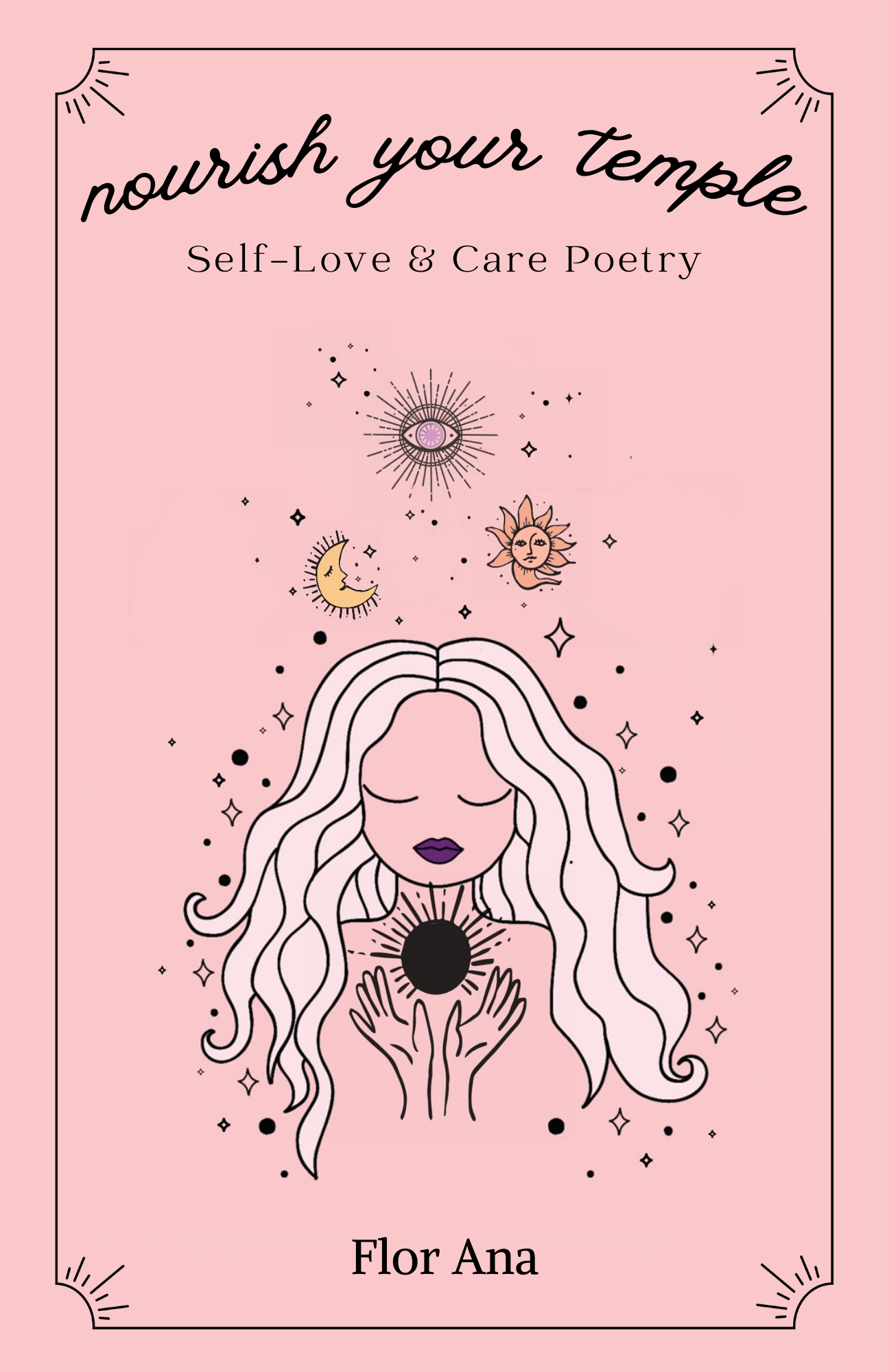 Nourish Your Temple: Self-Love & Care Poetry by Flor Ana | Goodreads