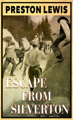 Escape from Silverton by Preston Lewis | Goodreads