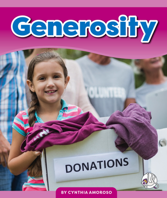 Generosity (Learning Core Values) by Cynthia Amoroso | Goodreads