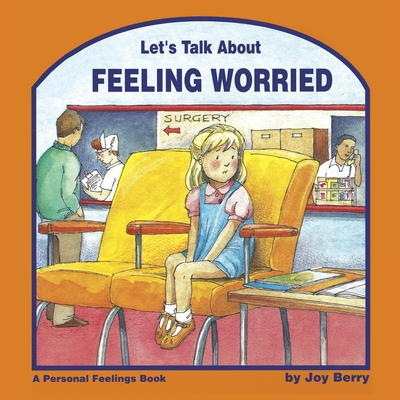 Let's Talk About Feeling Worried by Joy Berry | Goodreads