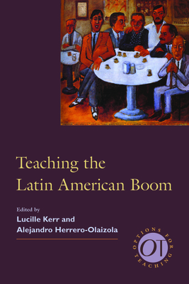 Teaching the Latin American Boom by Lucille Kerr | Goodreads