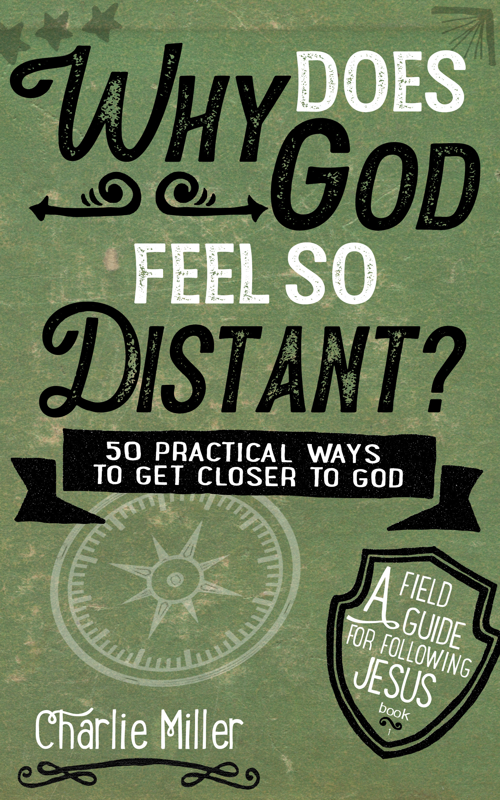 Why Does God Feel So Distant? by Charlie Miller | Goodreads