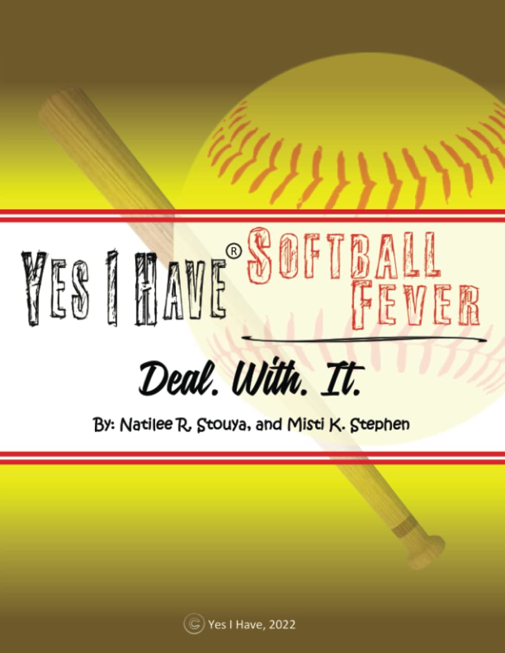 Yes I Have Softball Fever: Deal. With. It. by Natilee R Stouya | Goodreads