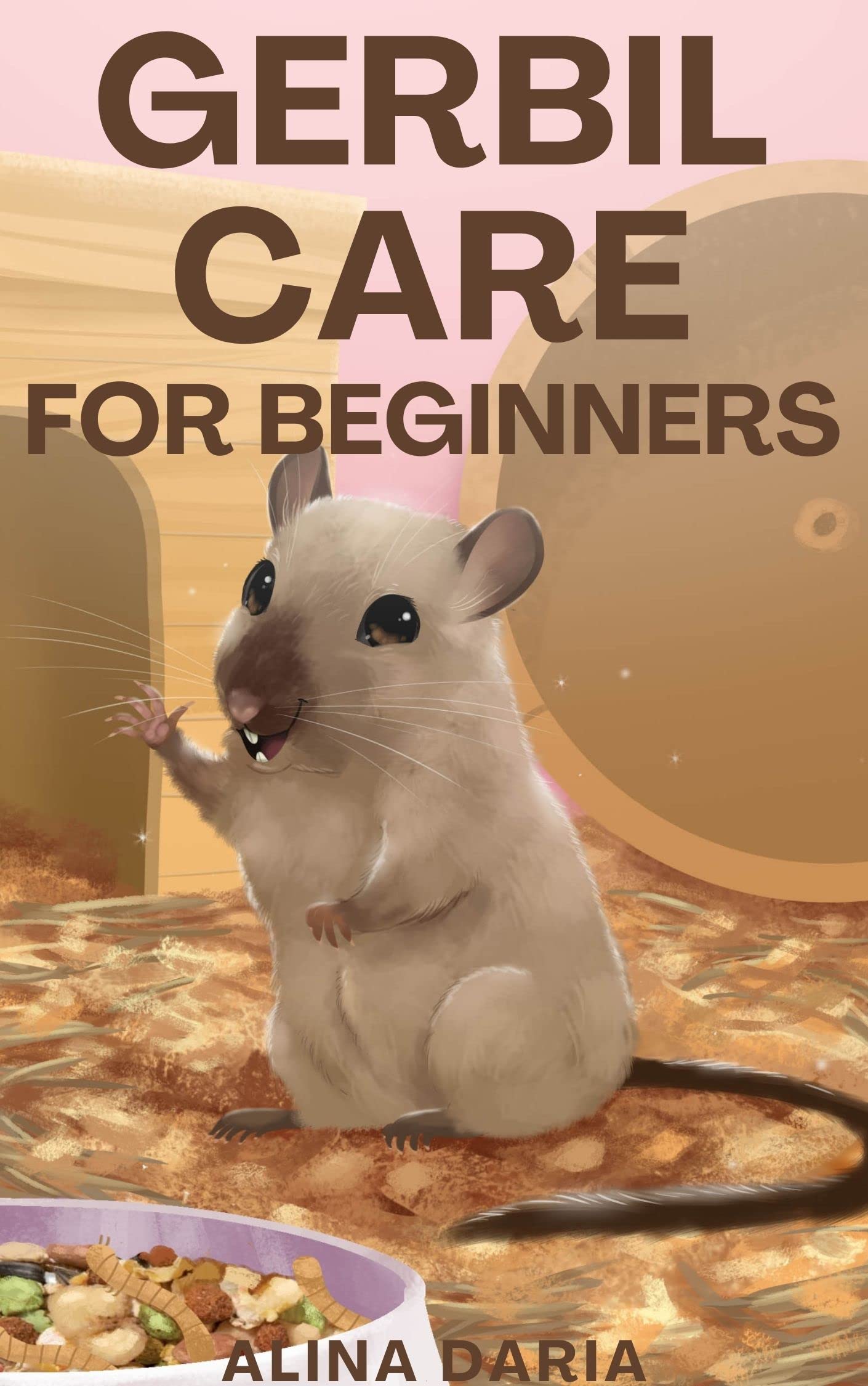 Gerbil Care for Beginners by Alina Daria | Goodreads