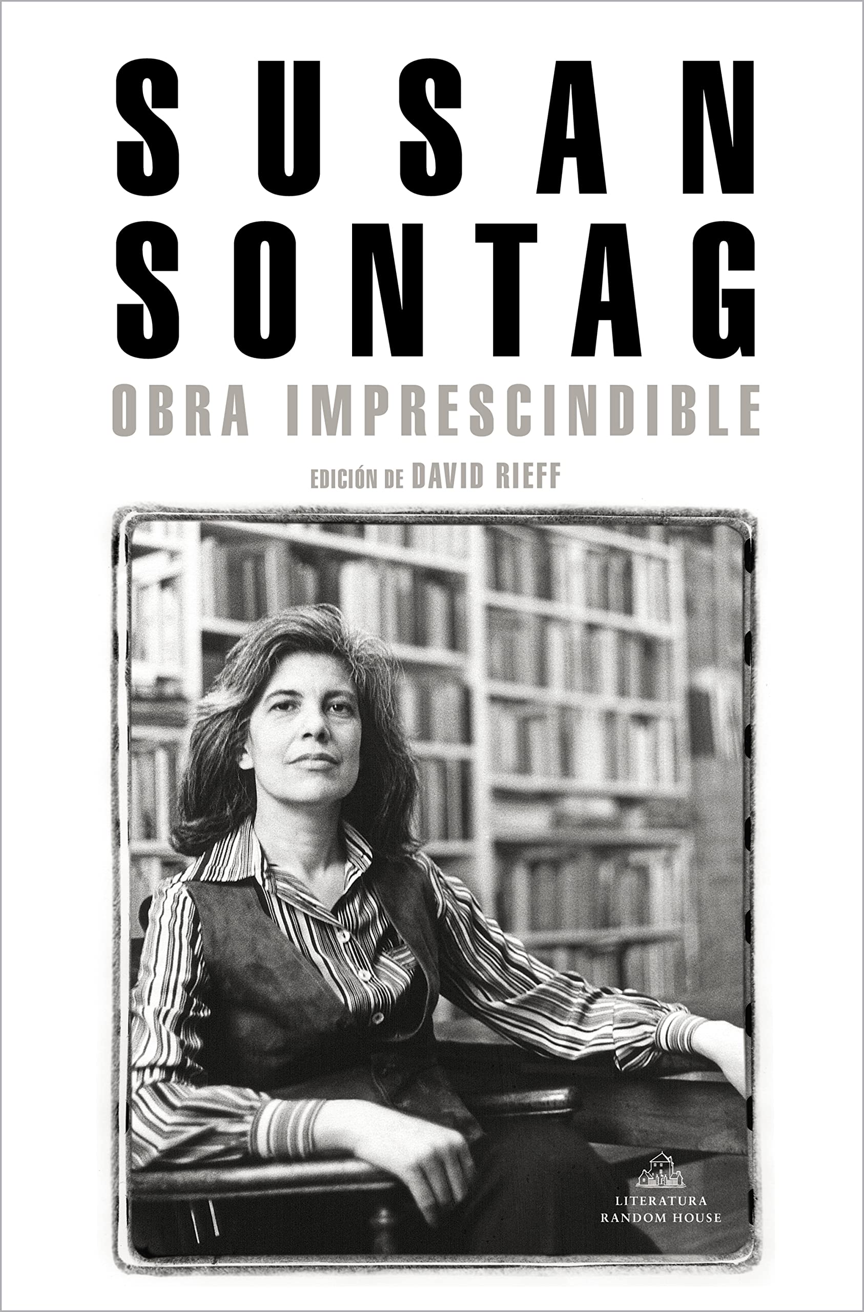 Obra imprescindible: Edición de David Rieff by Susan Sontag | Goodreads