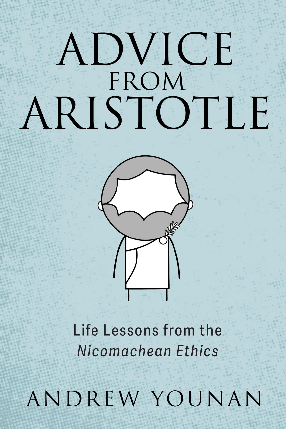 Advice from Aristotle: Life Lessons from the Nicomachean Ethics by ...