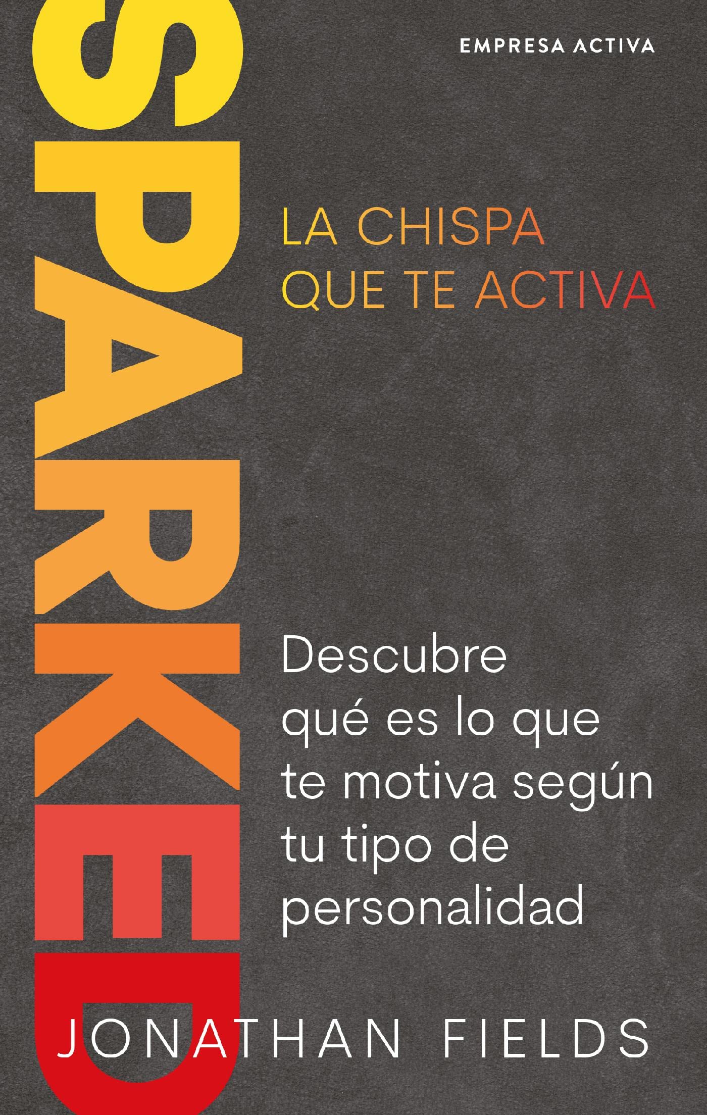 SPARKED, La chispa que te activa (Spanish Edition) by Jonathan Fields ...