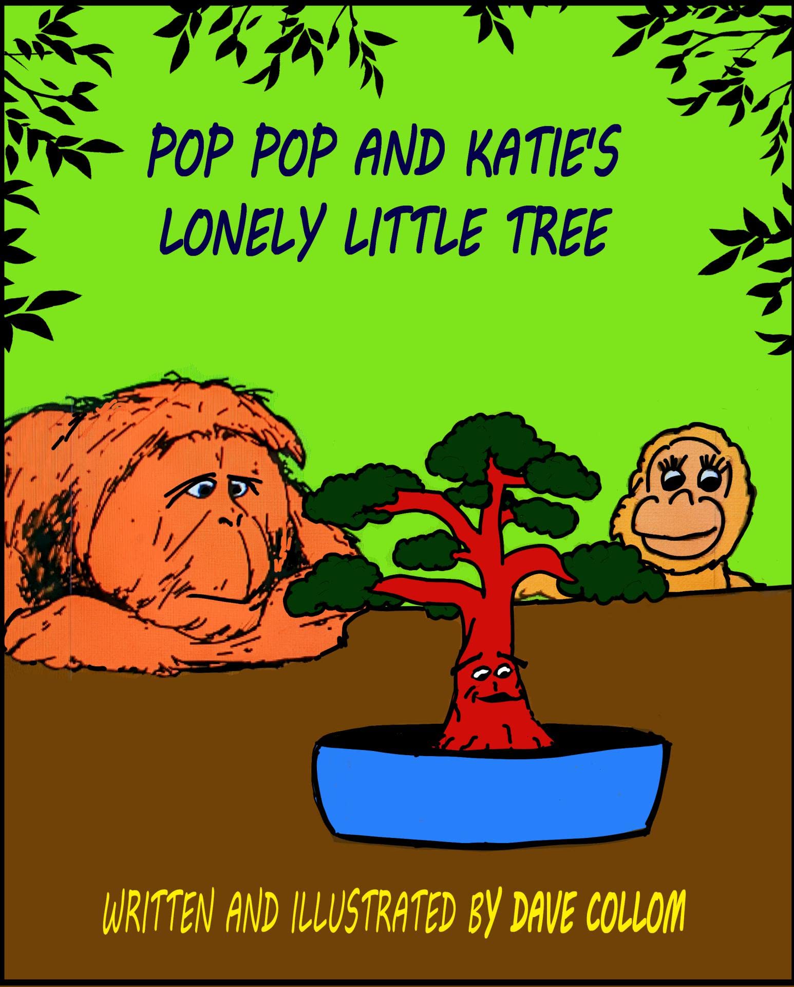 Pop Pop and Katie's Lonely Little Tree by Dave Collom | Goodreads