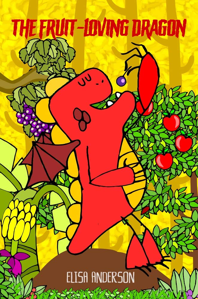 The Fruit-Loving Dragon: - A colorful tale to encourage kids to eat ...