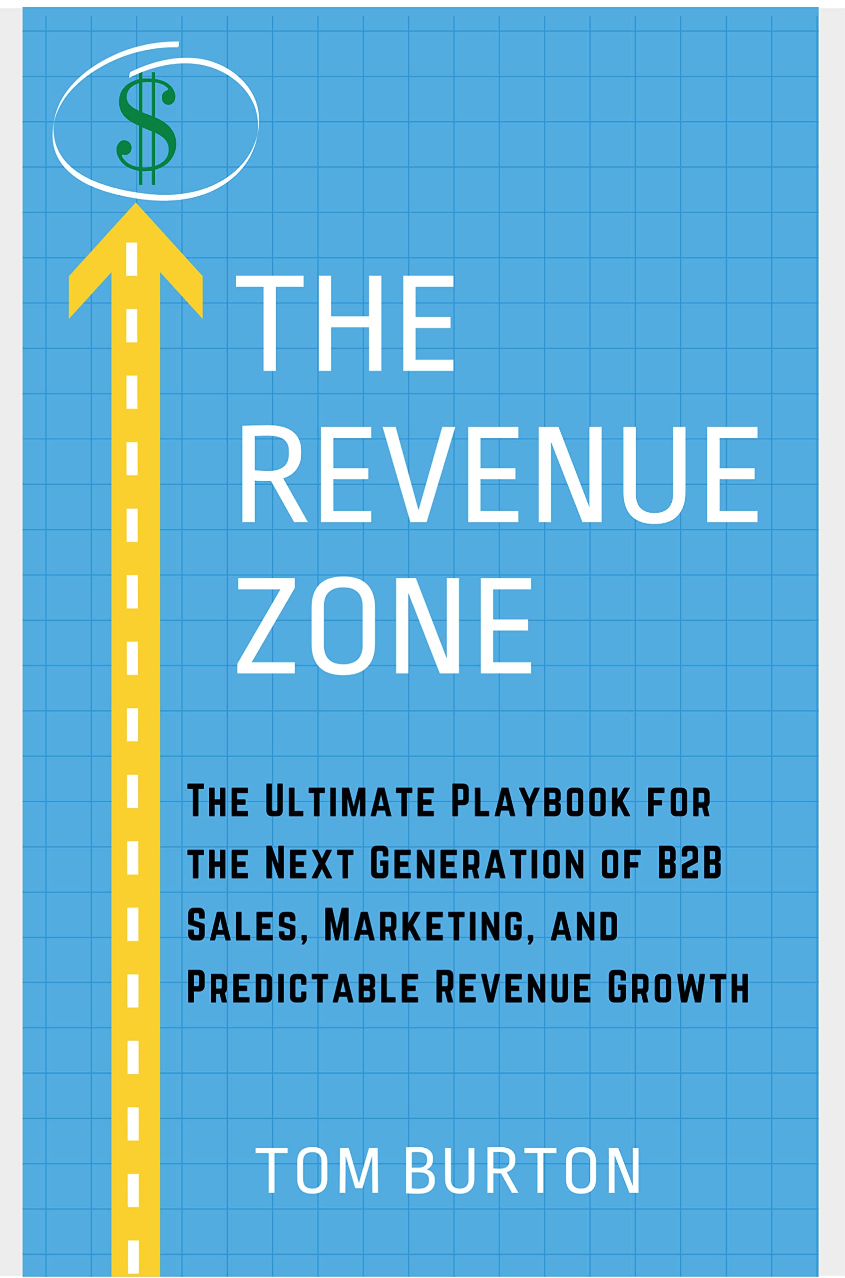 The Revenue Zone: The Ultimate Playbook for The Next Generation of B2B ...