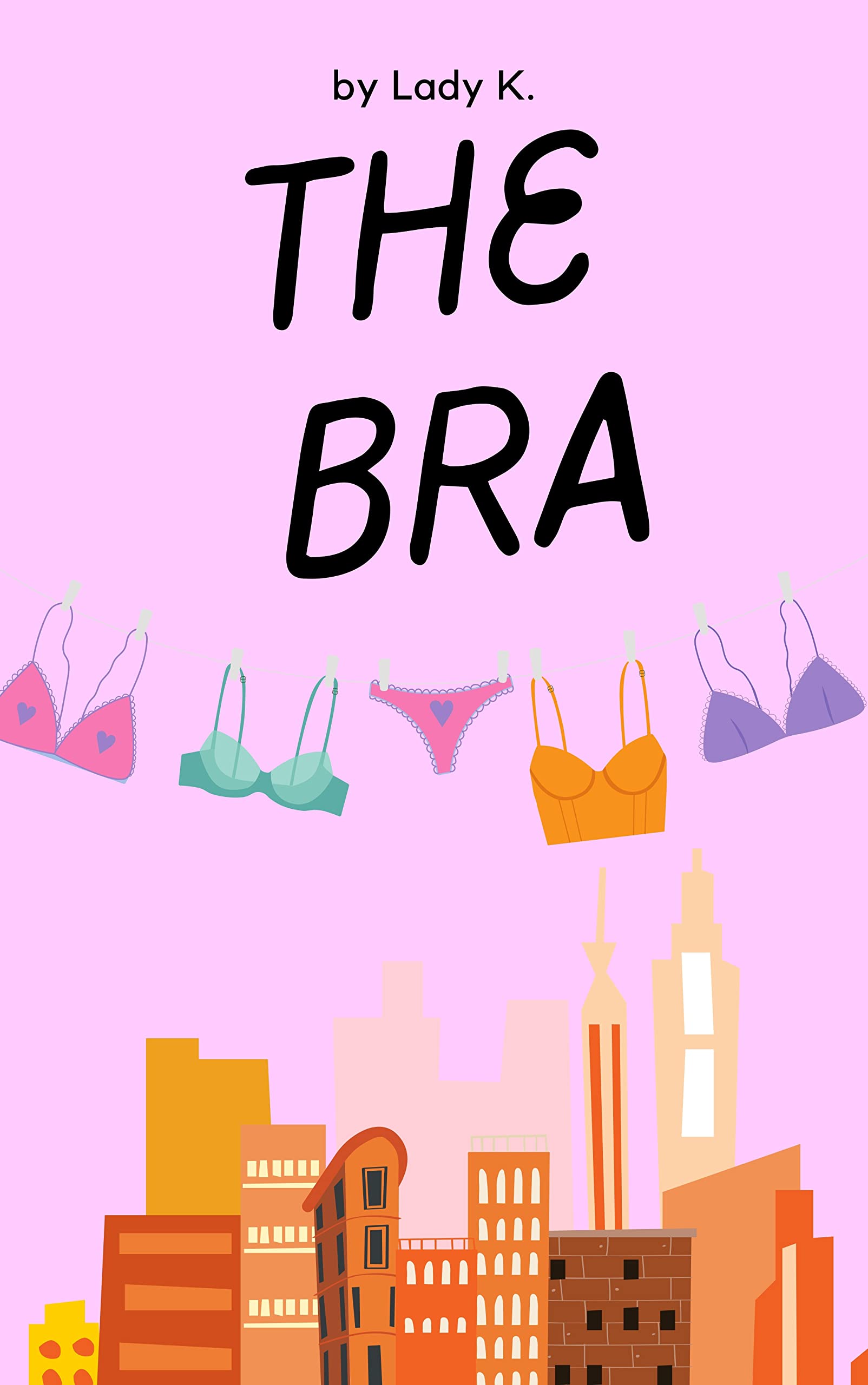 The Bra: A Eye-Opening Romance by Lady K. | Goodreads