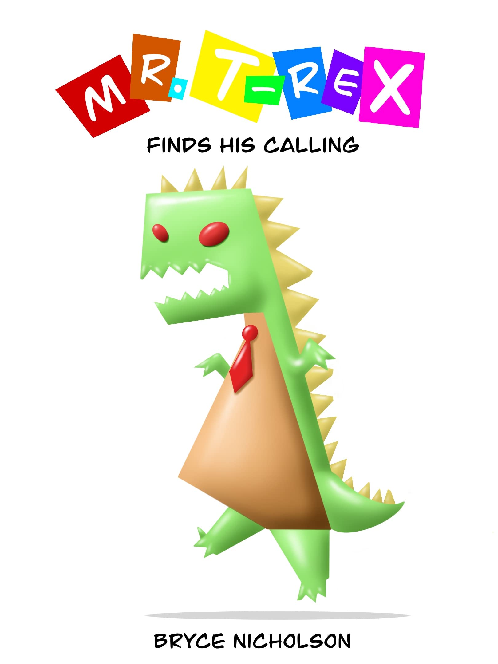 MR. T-REX: Finds His Calling by Bryce Nicholson | Goodreads
