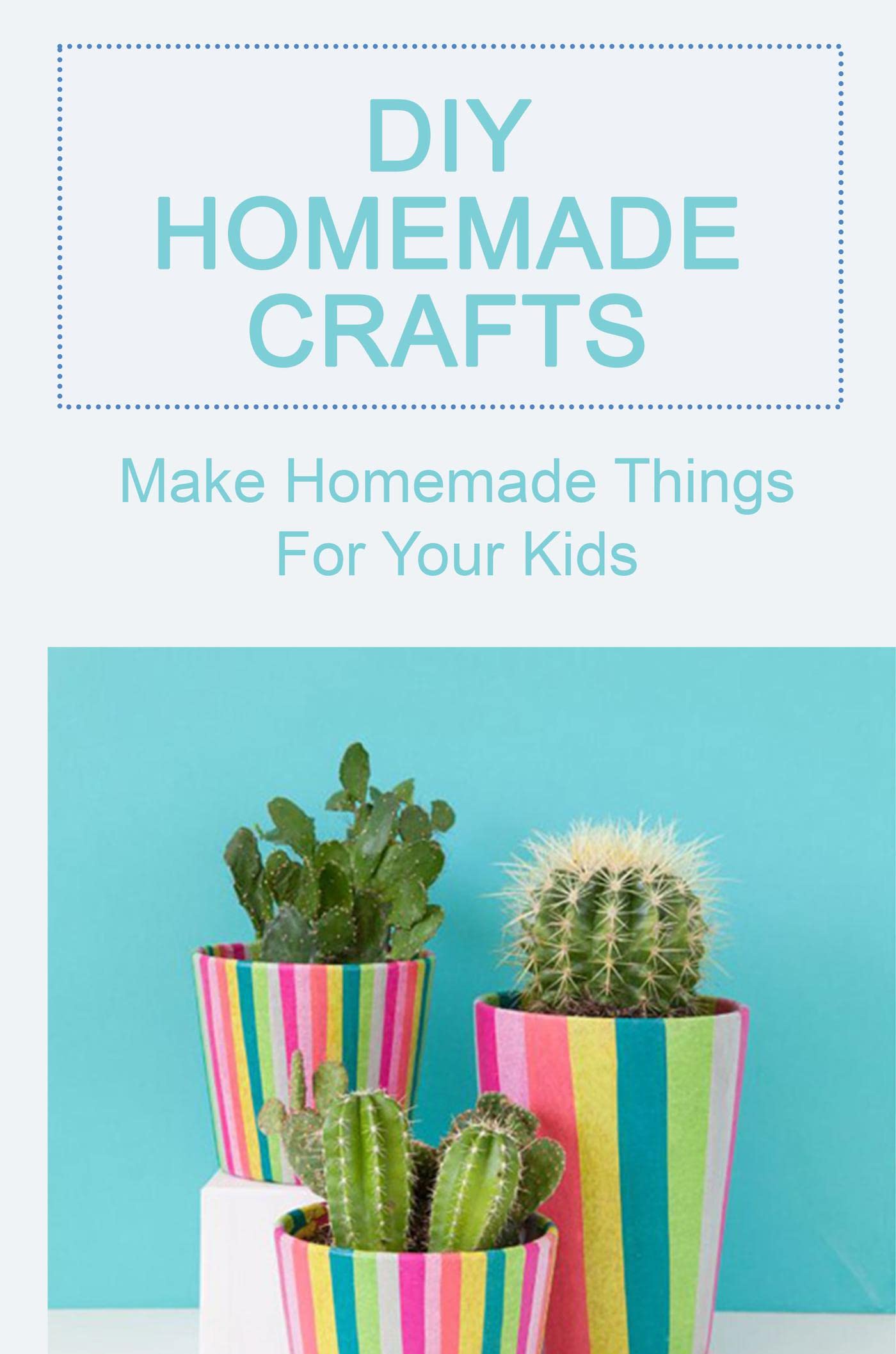 Diy Homemade Crafts: Make Homemade Things For Your Kids by Ethelyn Davi ...