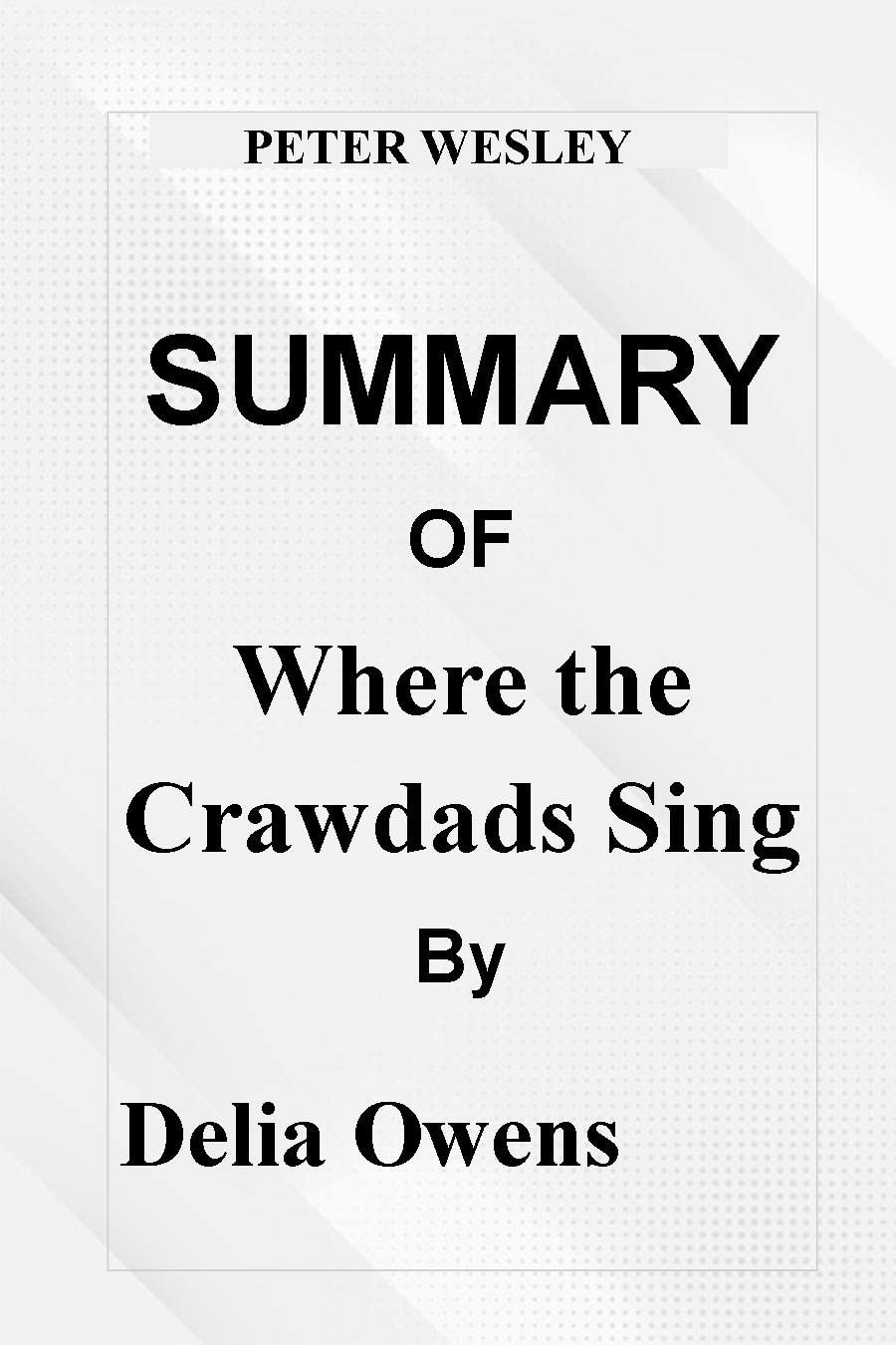 SUMMARY OF Where the Crawdads Sing BY Delia Owens by Peter Wesley ...