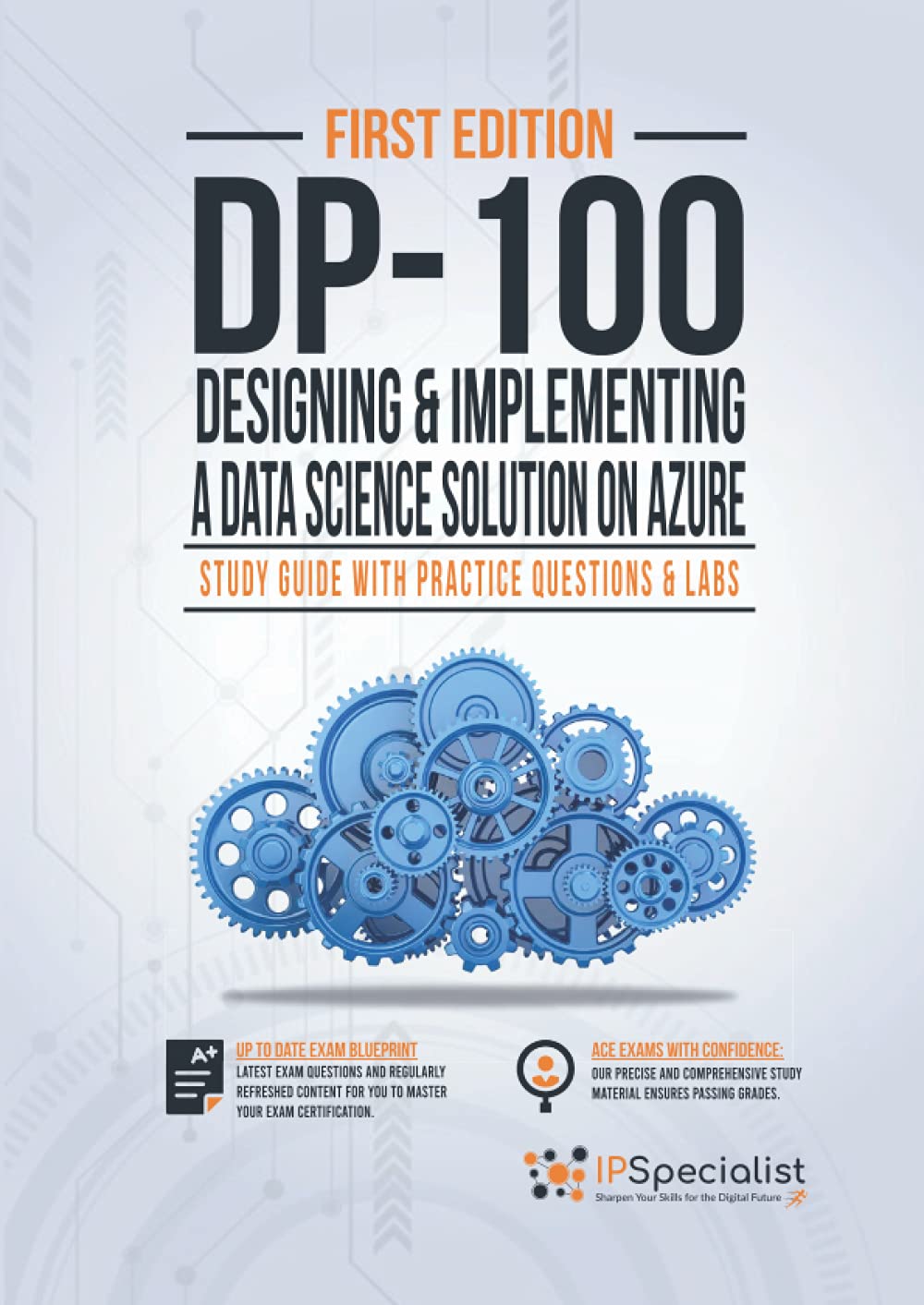 DP-100: Designing and Implementing a Data Science Solution on Azure: Study Guide with Practice ...