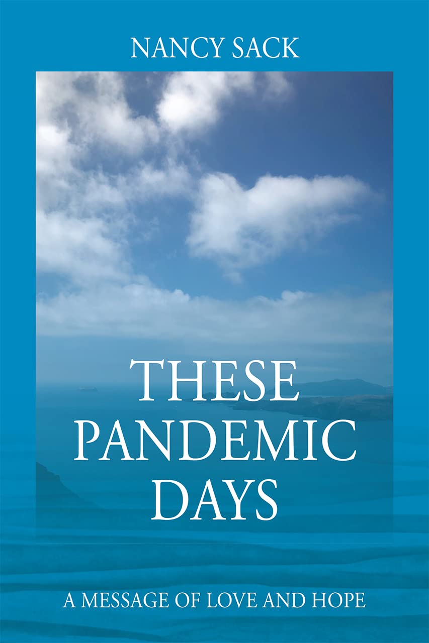 These Pandemic Days: A Message of Love and Hope by Nancy Sack | Goodreads