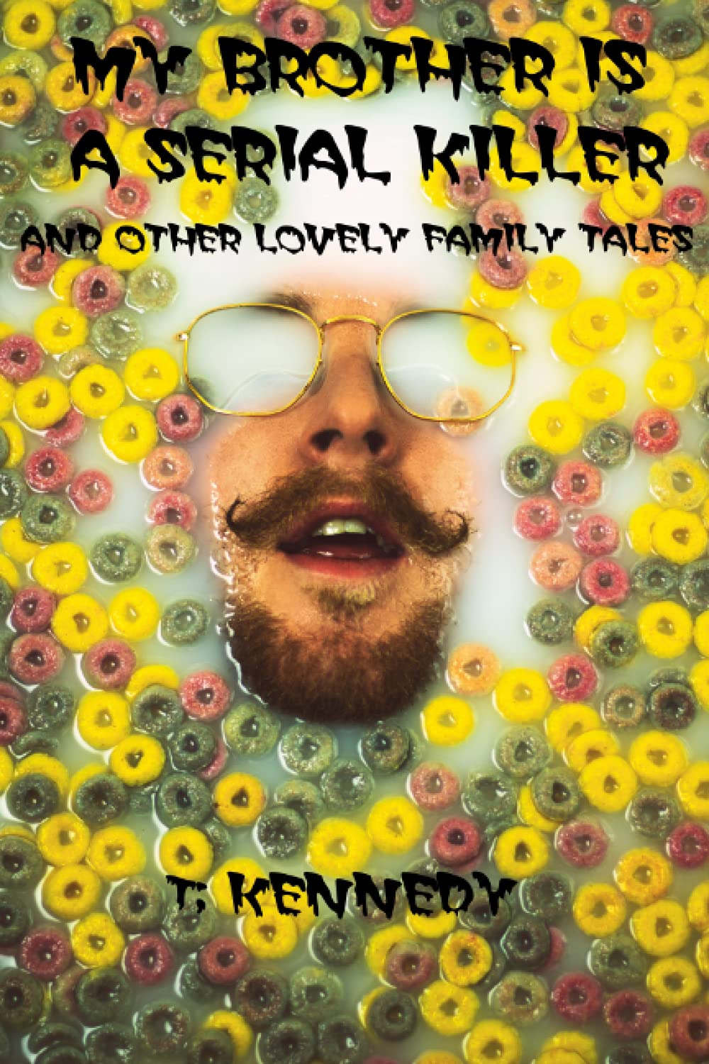 My Brother is a Serial Killer: And Other Lovely Family Tales by T ...