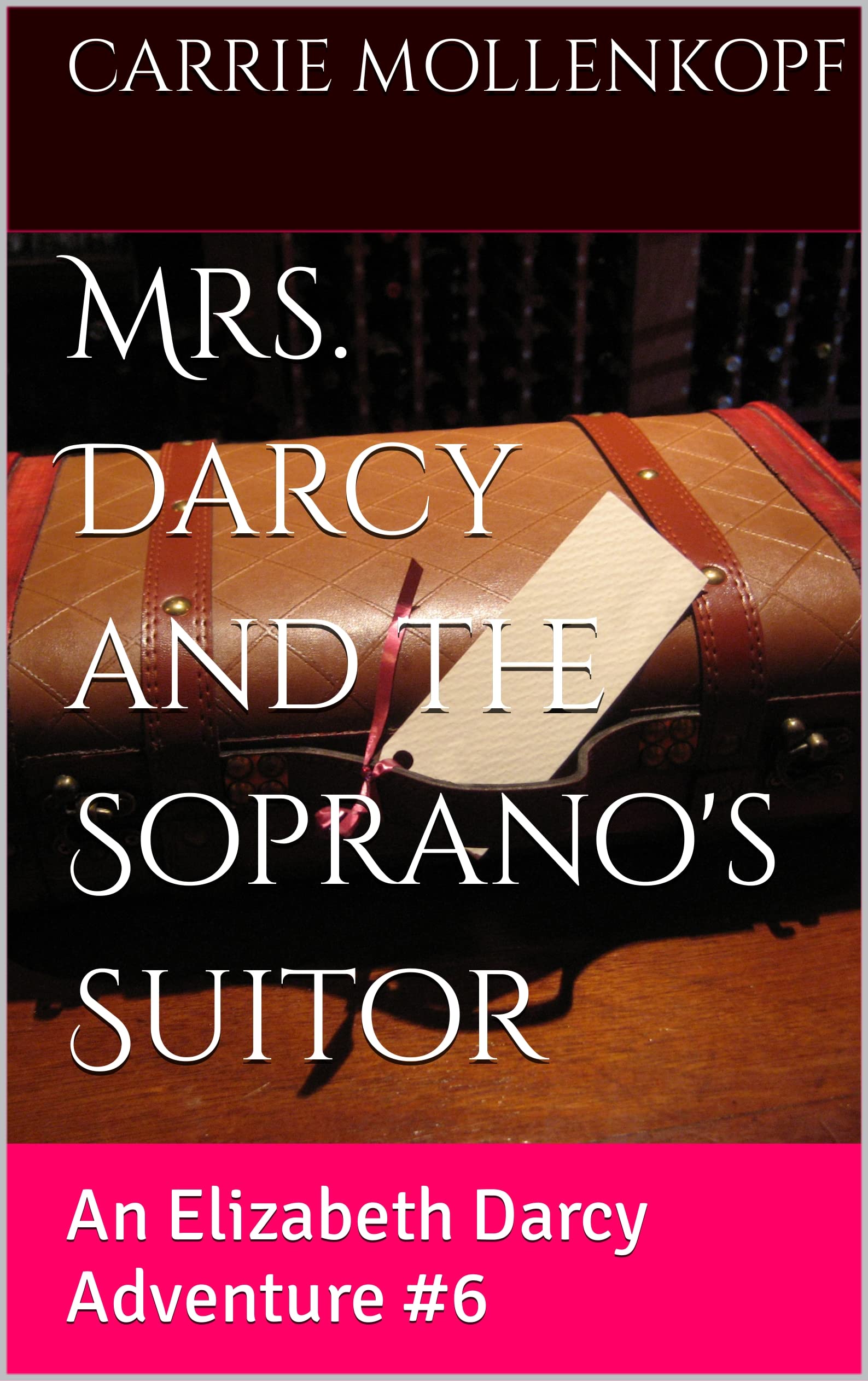 Mrs. Darcy and the Soprano's Suitor: An Elizabeth Darcy Adventure #6 by ...