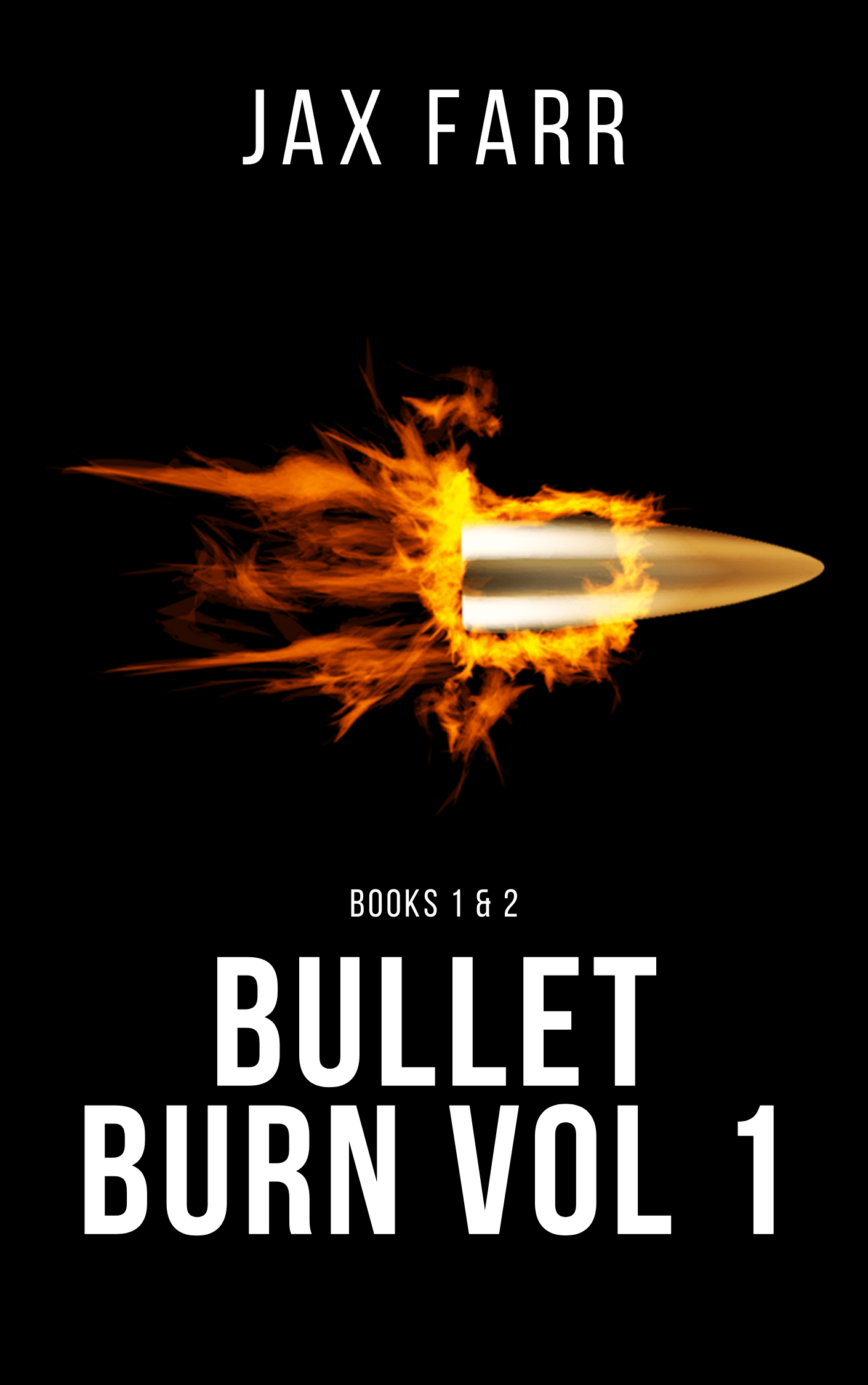Bullet Burn Vol 1 by Jax Farr | Goodreads