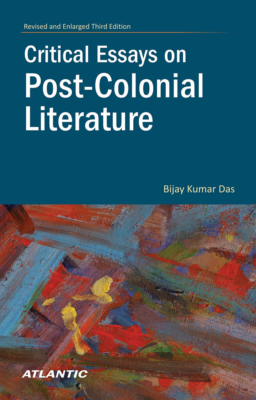 Critical Essays On Post-Colonial Literature (HB) by Bijay Kumar Das ...