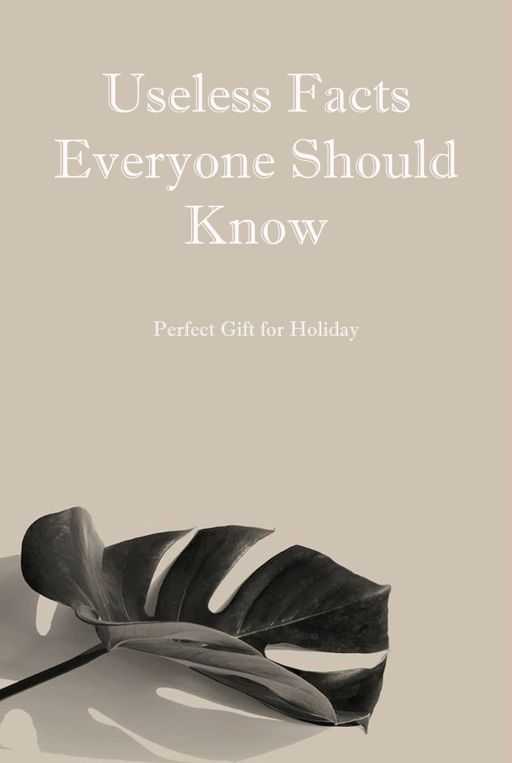 Useless Facts Everyone Should Know: Perfect Gift for Holiday by ROPER ...