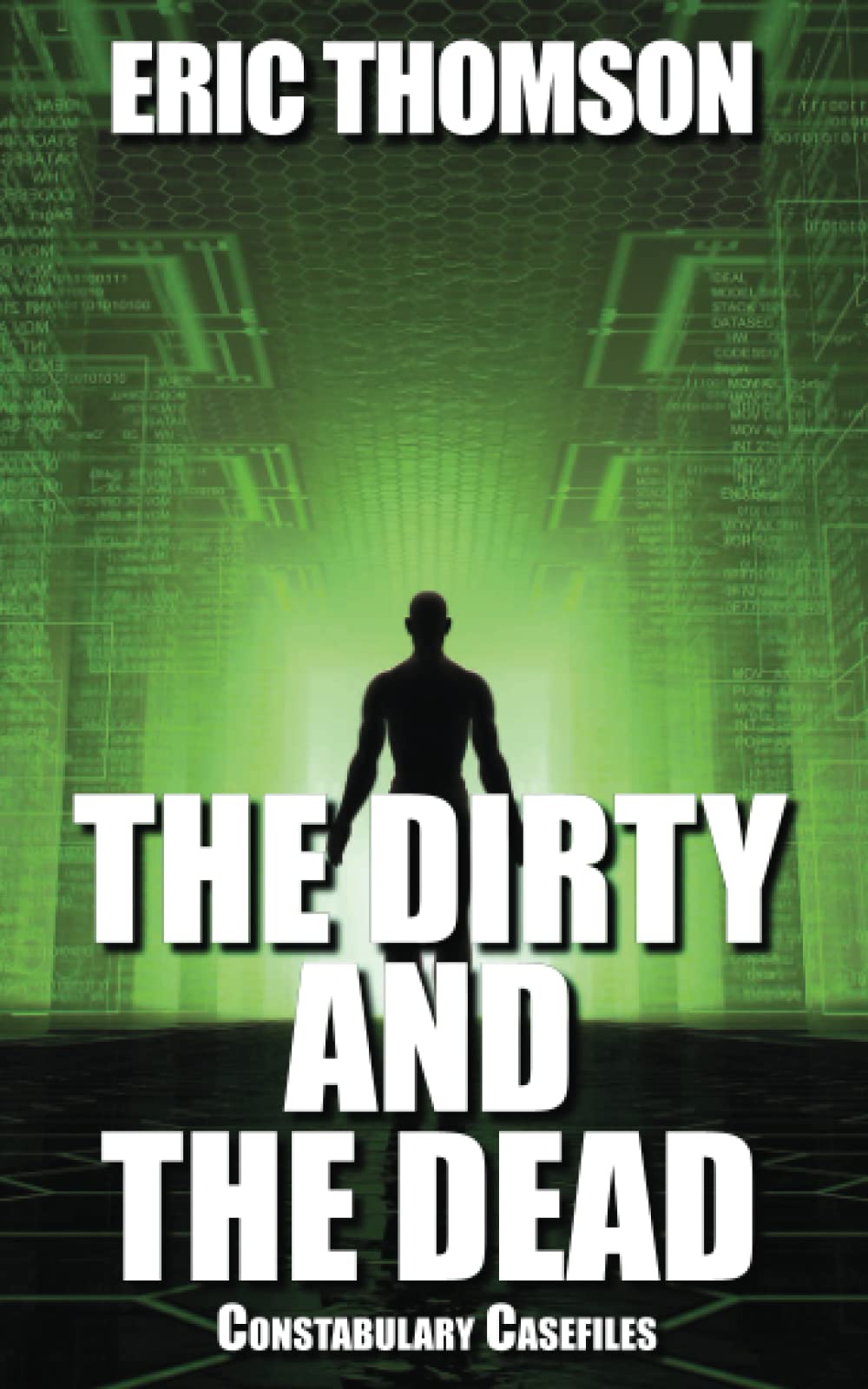 The Dirty and the Dead (Constabulary Casefiles) by Eric Thomson | Goodreads