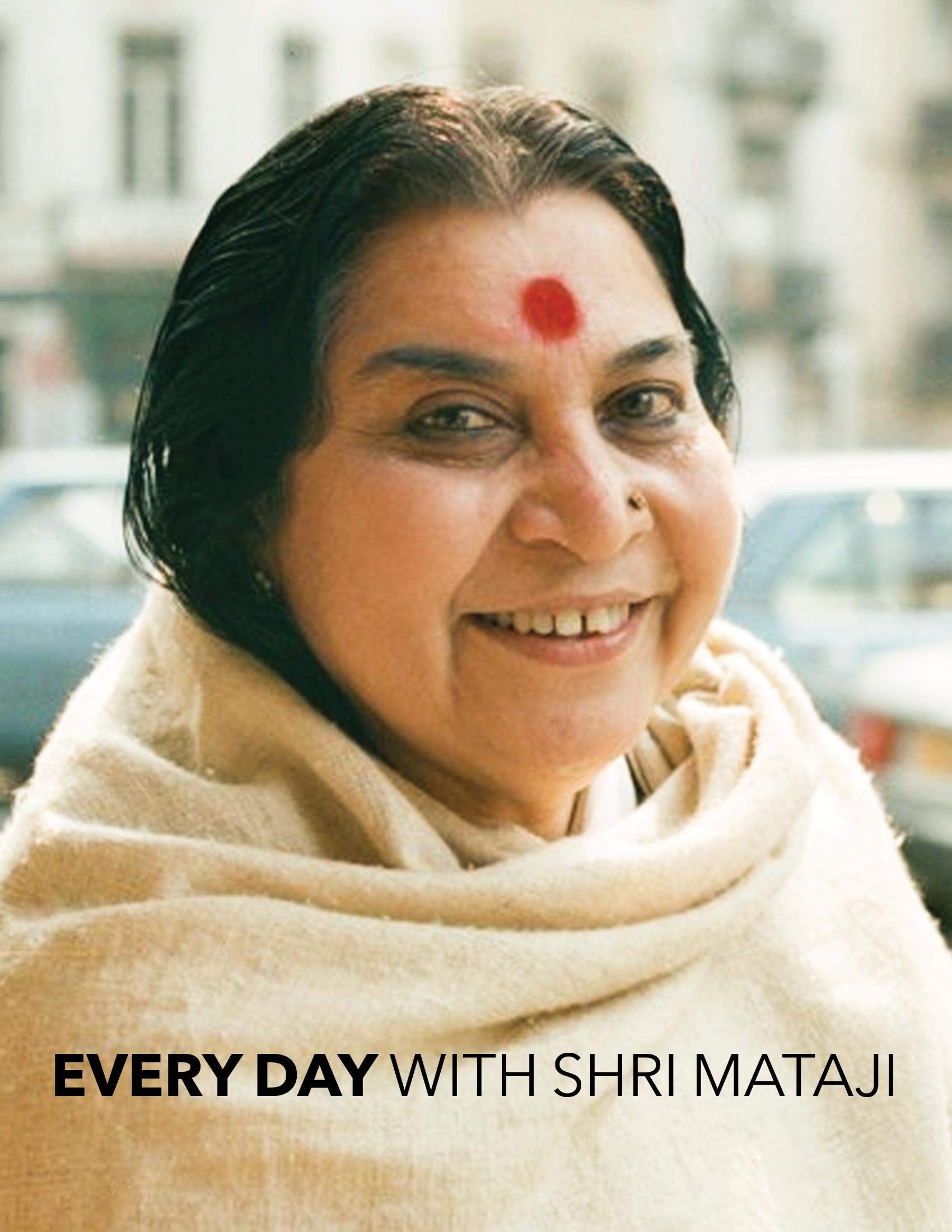 Every Day With Shri Mataji: Words of Guidance and Wisdom for Each Day ...