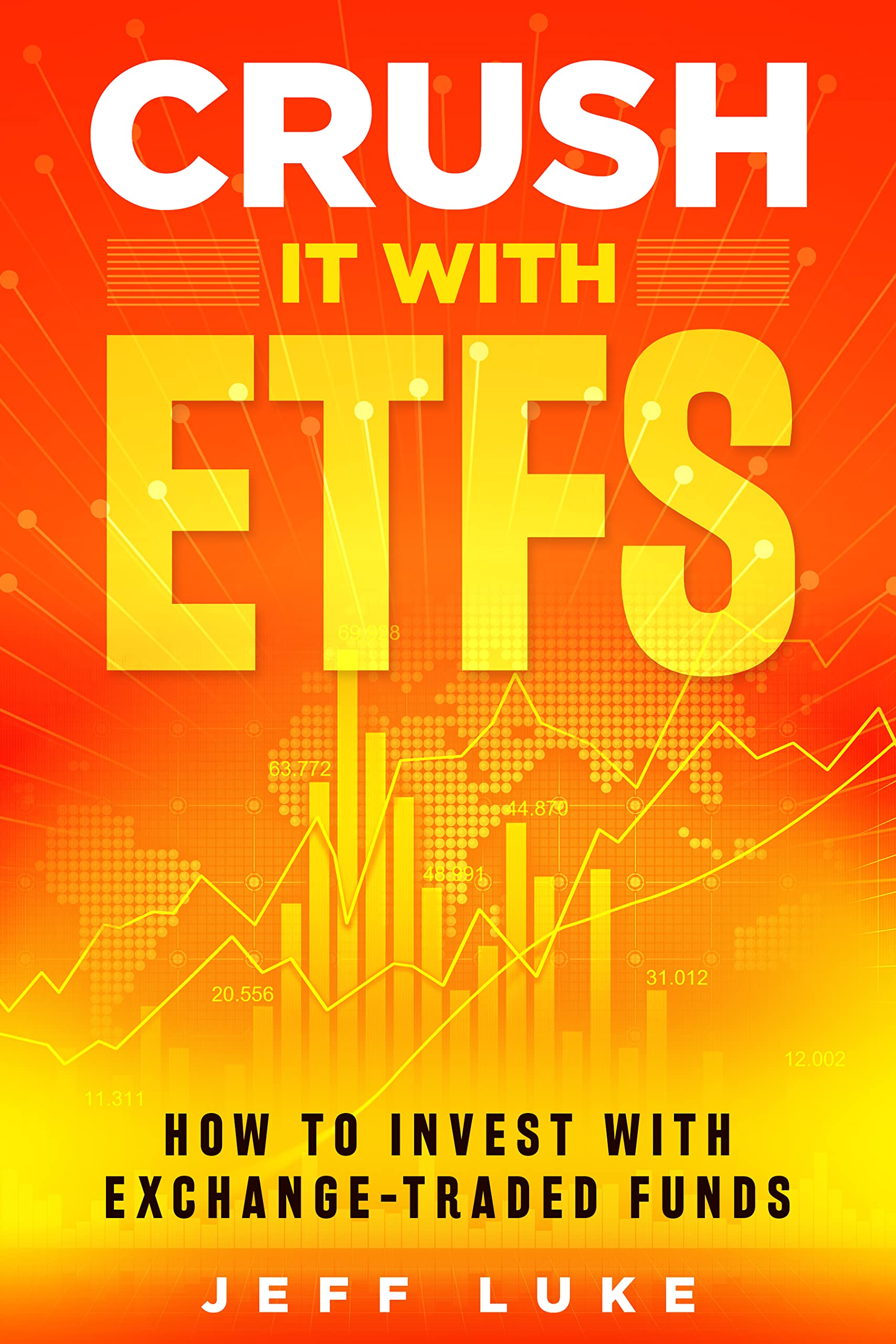 Crush It With ETFs: How to Invest With Exchange-Traded Funds by Jeff ...