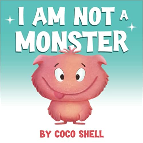 I am NOT a Monster: Children's Bedtime Book by Coco Shell | Goodreads