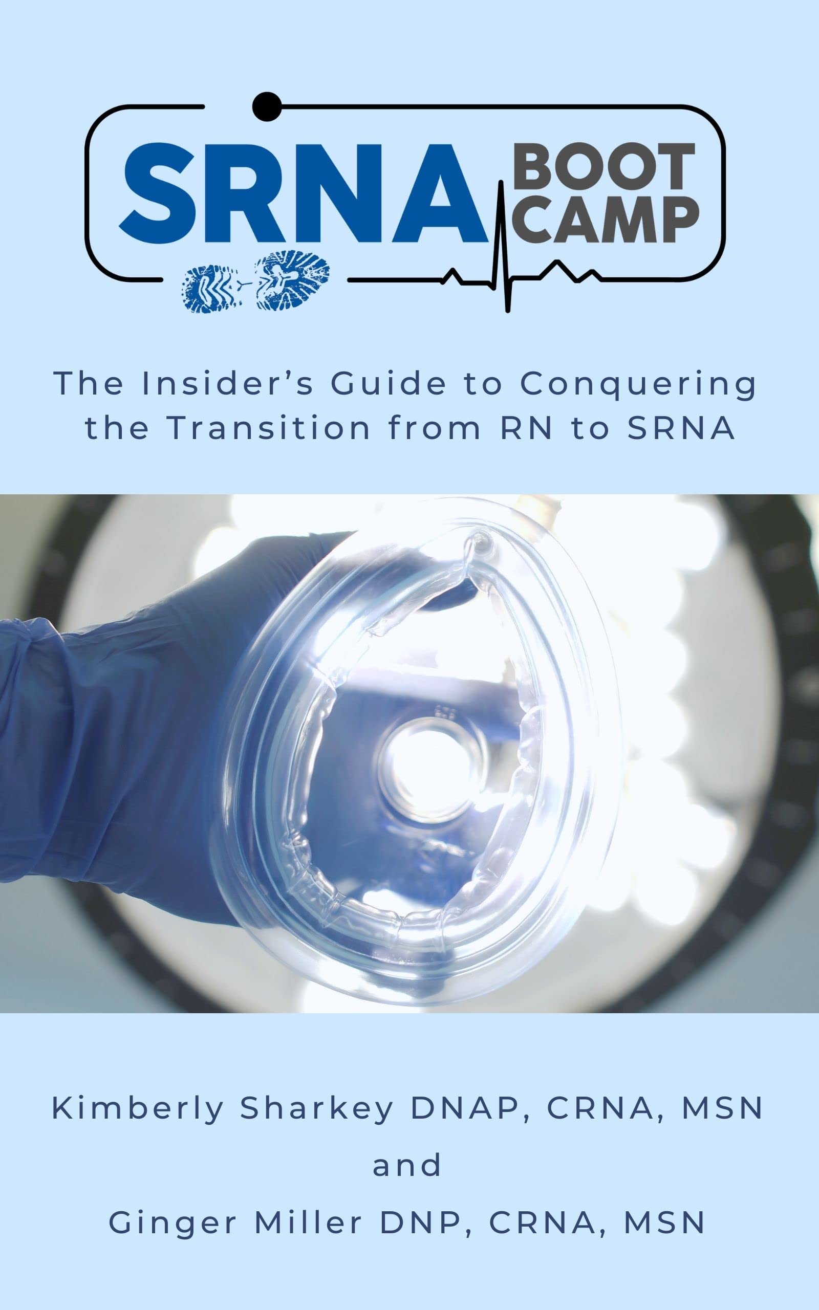 SRNA BOOT CAMP: The Insider's Guide to Conquering the Transition from ...