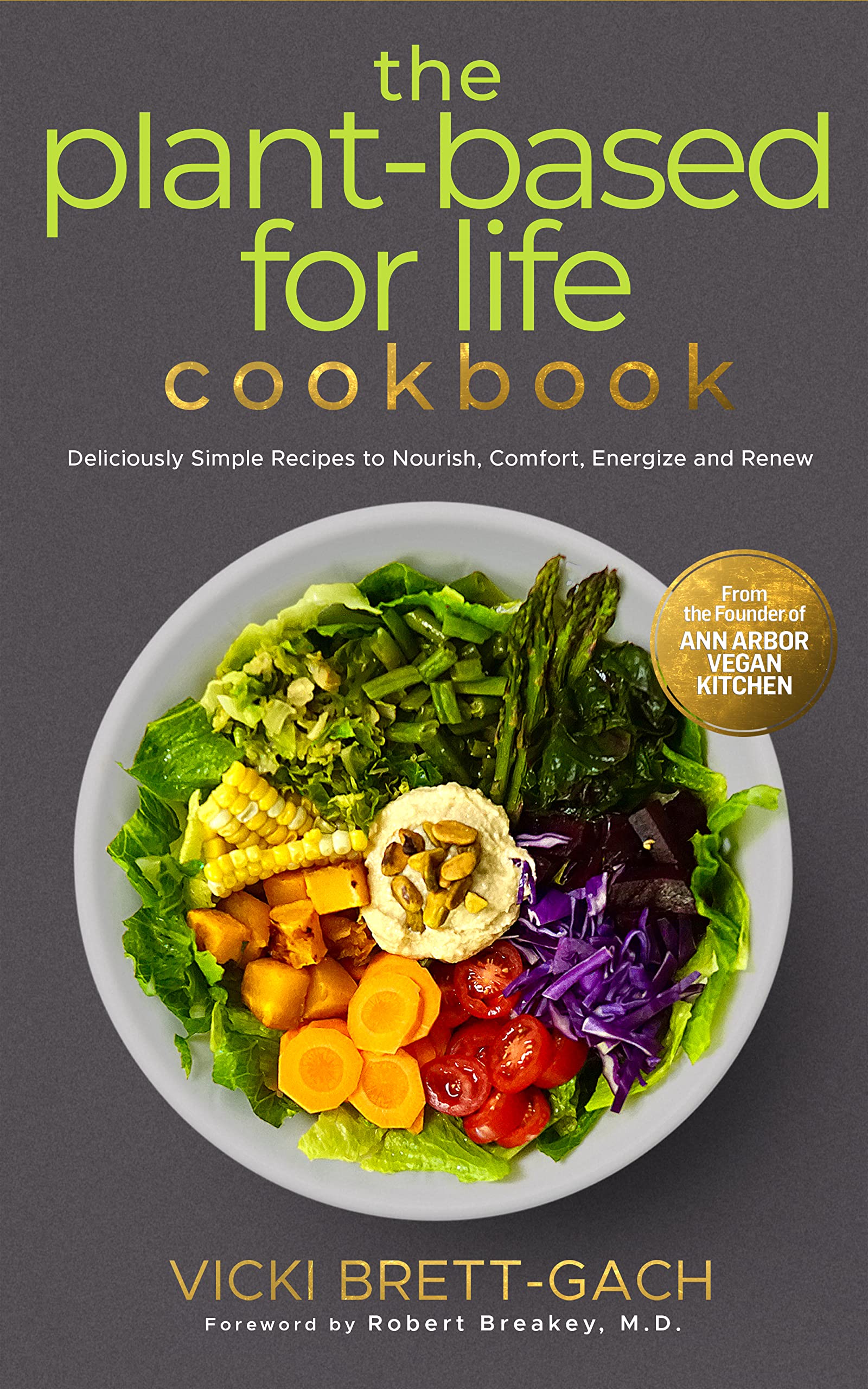 The Plant-Based for Life Cookbook: Deliciously Simple Recipes to ...