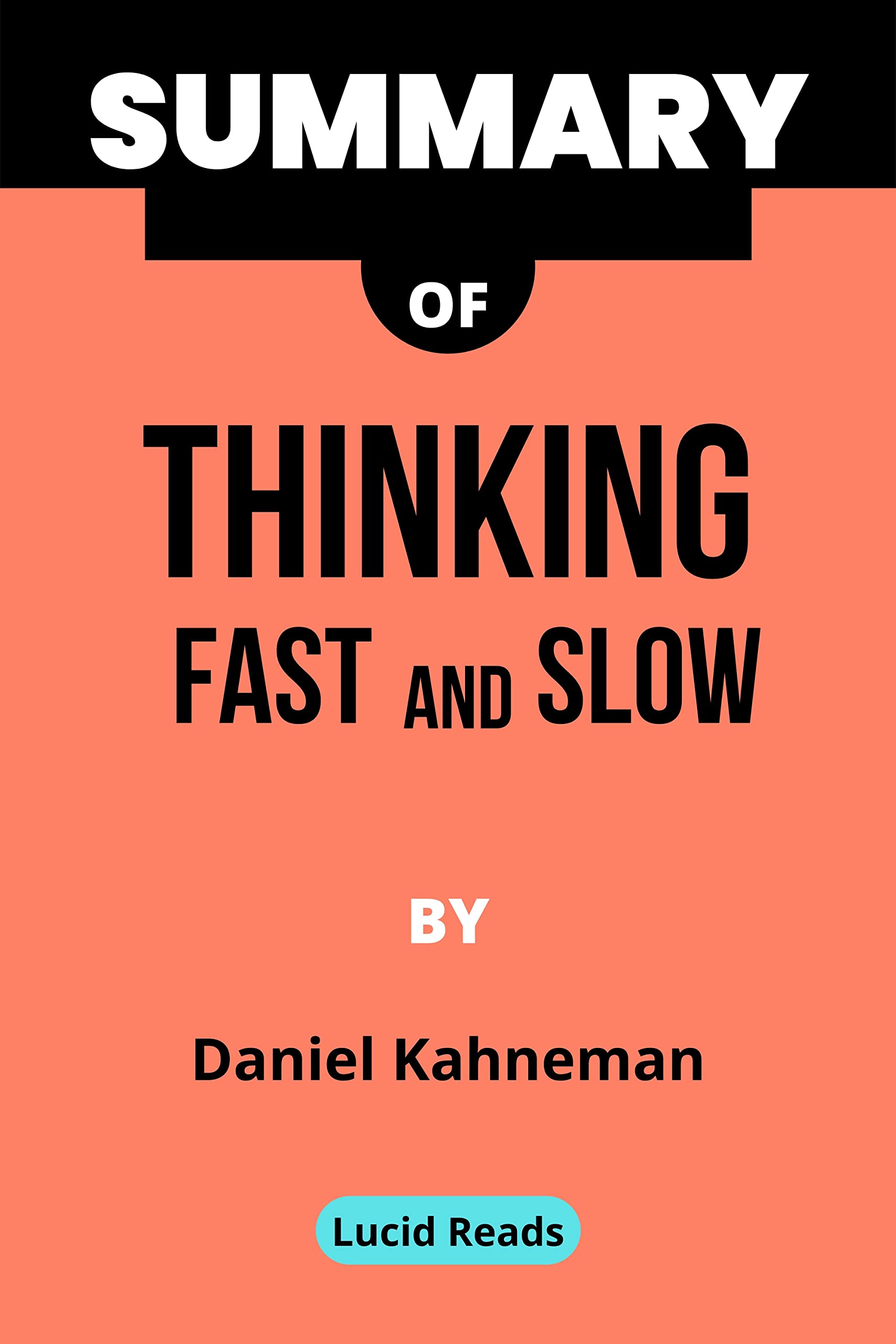 Summary of Thinking Fast and Slow By Daniel Kahneman by Lucid Reads ...