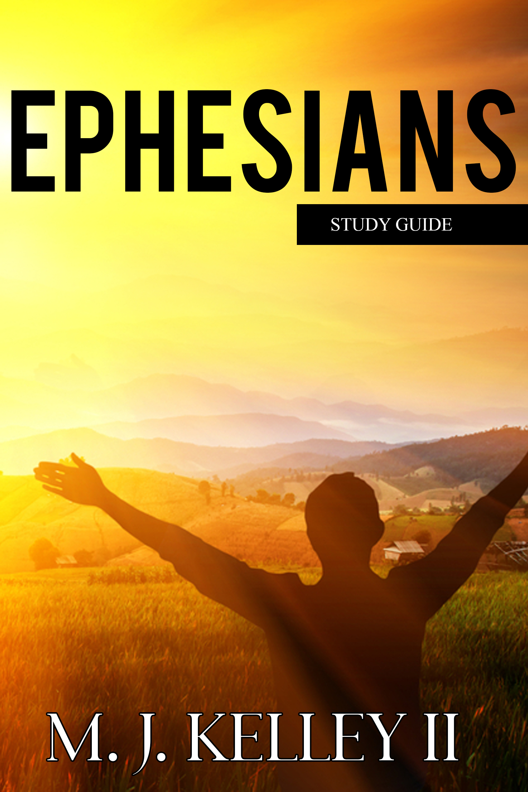 Ephesians: Study Guide by M.J. Kelley II | Goodreads