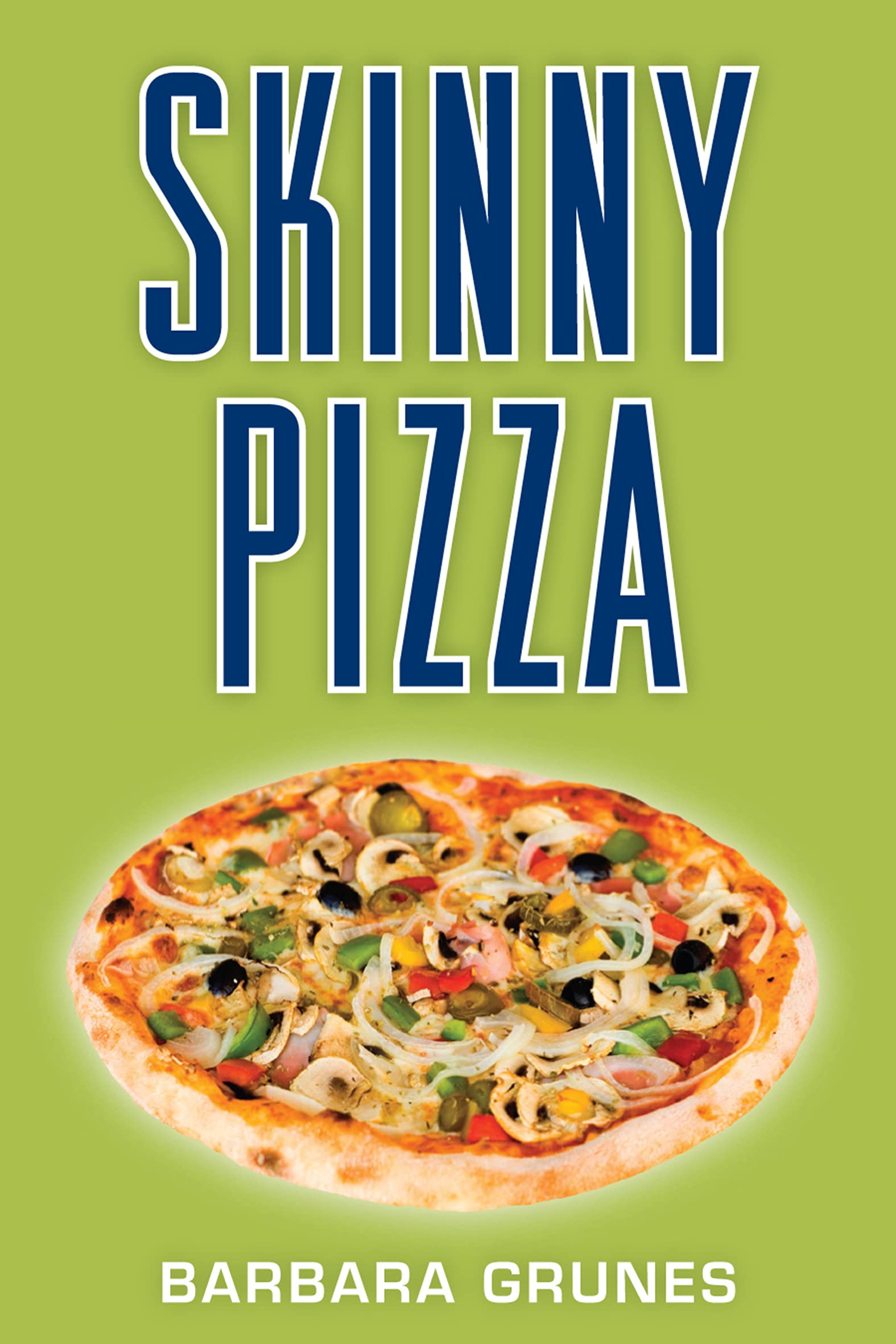 Skinny Pizza by Barbara Grunes | Goodreads