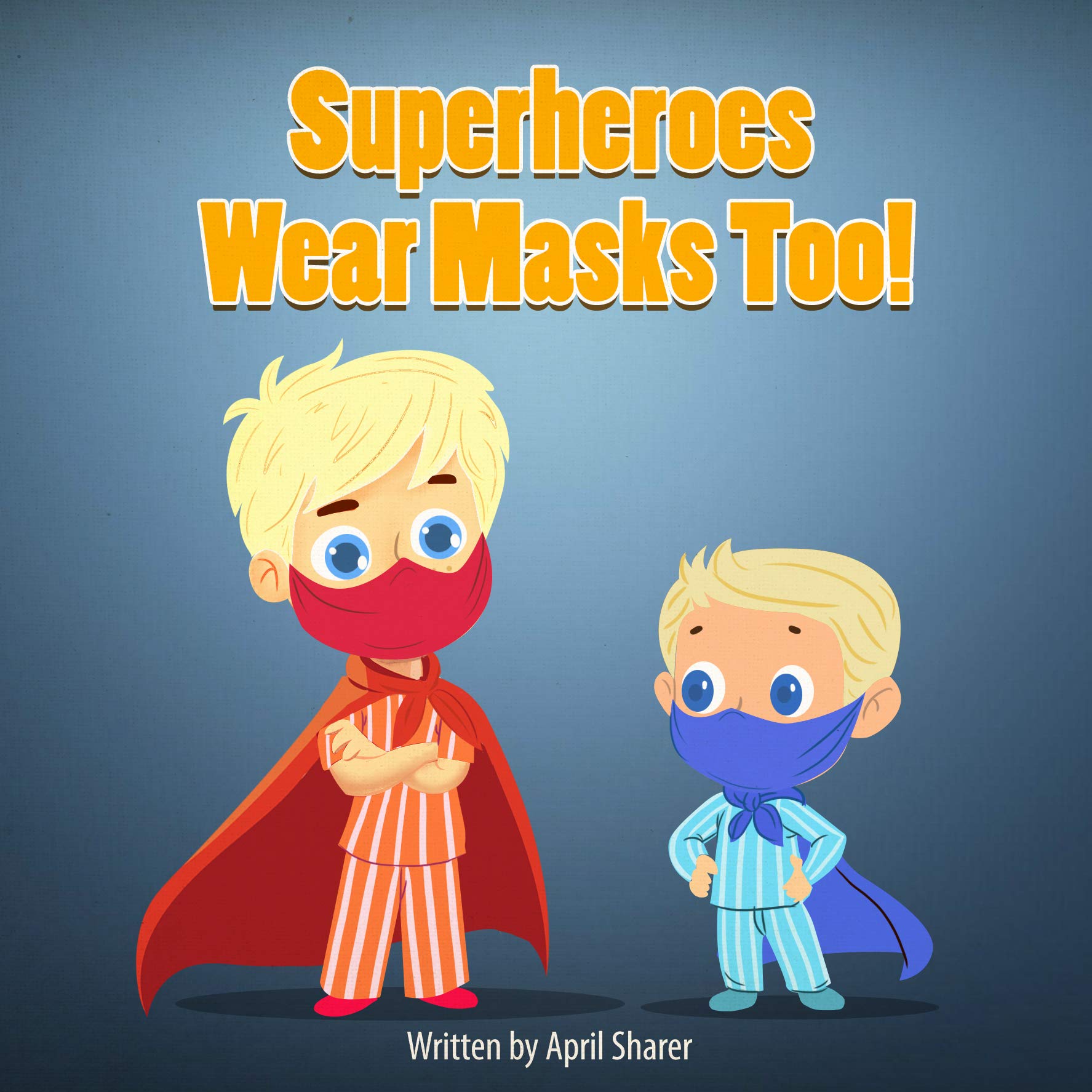 Superheroes Wear Masks Too!: Face Mask Motivation for Young Children by ...
